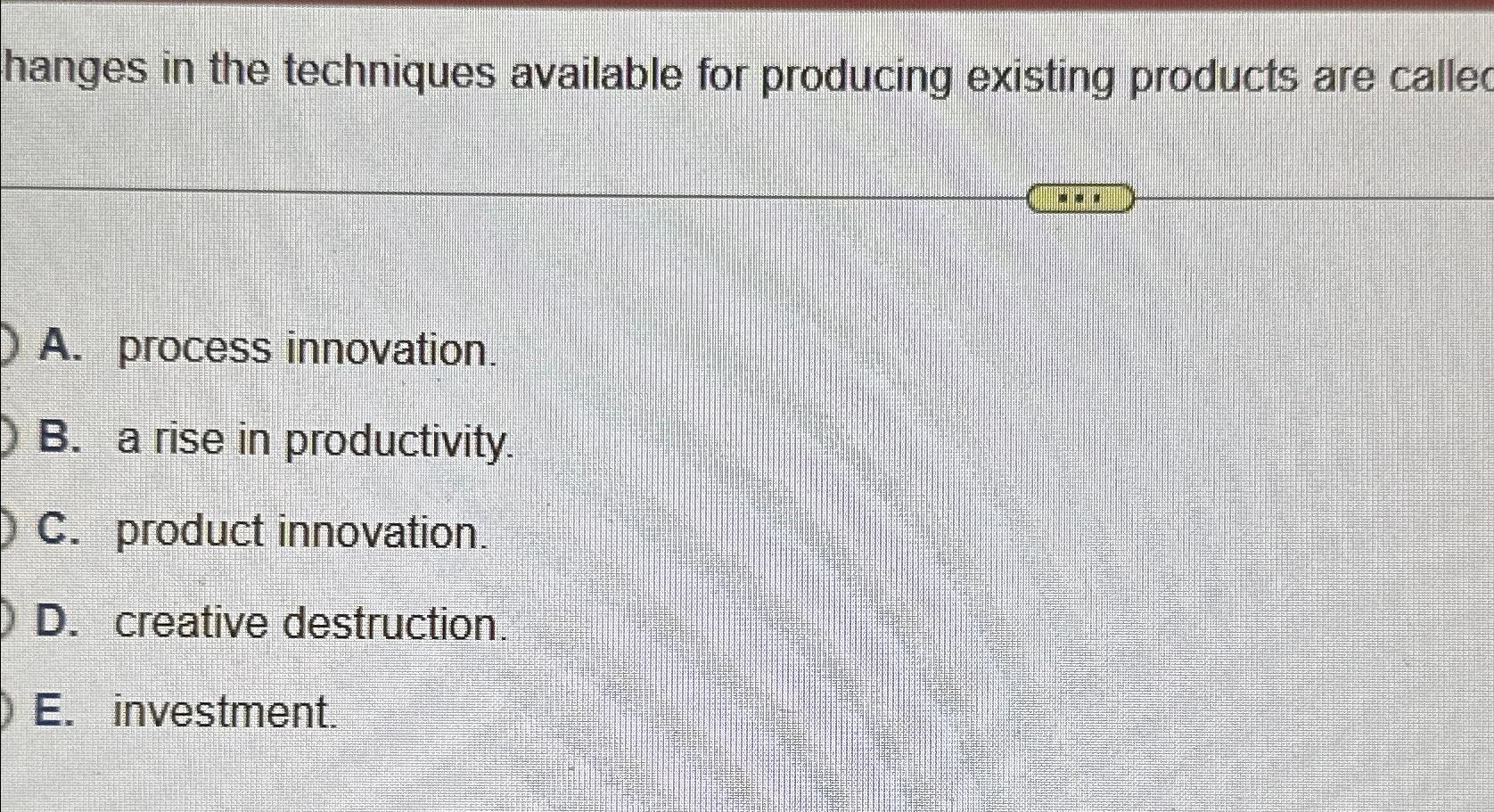 Solved hanges in the techniques available for producing | Chegg.com