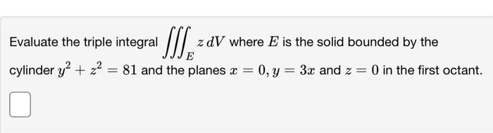 Solved Evaluate the triple integral ∭EzdV where E is the | Chegg.com