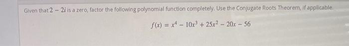 Solved Given that 2−2i is a zero, factor the following | Chegg.com