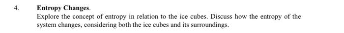 Solved 4. Entropy Changes. Explore the concept of entropy in | Chegg.com