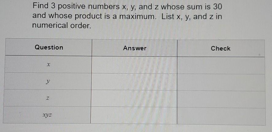 Solved Find 3 positive numbers x, y, and z whose sum is 30 | Chegg.com