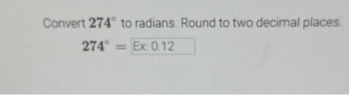 Convert 274∘ to radians. Round to two decimal places | Chegg.com
