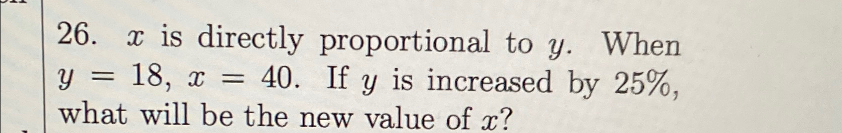 Solved x ﻿is directly proportional to y. ﻿When y=18,x=40. | Chegg.com