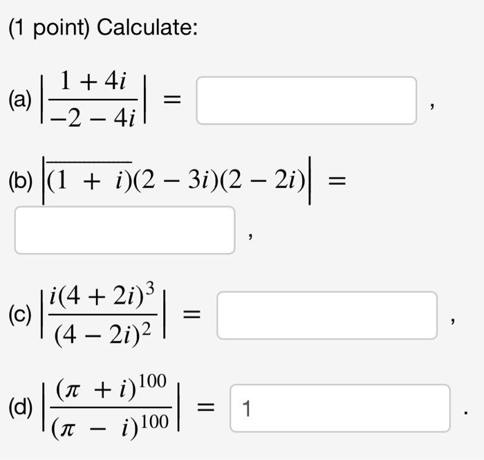 Solved (1 point) Calculate: (a) ∣∣−2−4i1+4i∣∣= (b) | Chegg.com