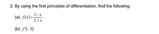Solved 2. By using the first principles of differentiation, | Chegg.com
