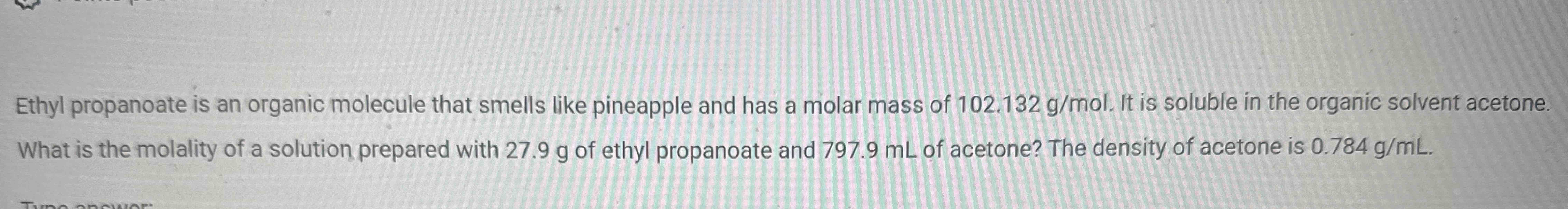Solved Ethyl propanoate is an ﻿organic molecule that smells | Chegg.com