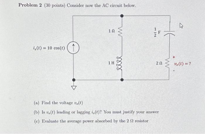 Solved Problem 2 ( 30 points) Consider now the AC circuit | Chegg.com