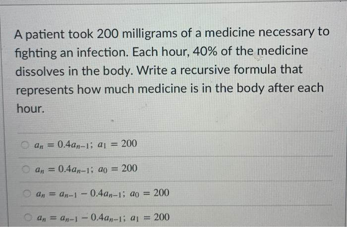 Solved A patient took 200 milligrams of a medicine necessary | Chegg.com