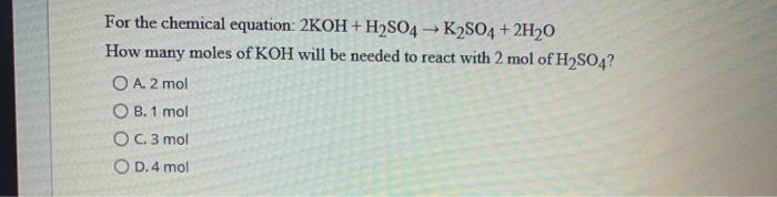 Solved For the chemical equation: 2KOH + H2SO4 K2SO4 + 2H20 | Chegg.com