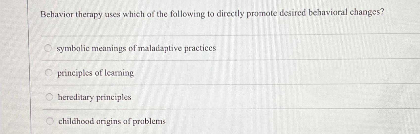 Solved Behavior therapy uses which of the following to | Chegg.com