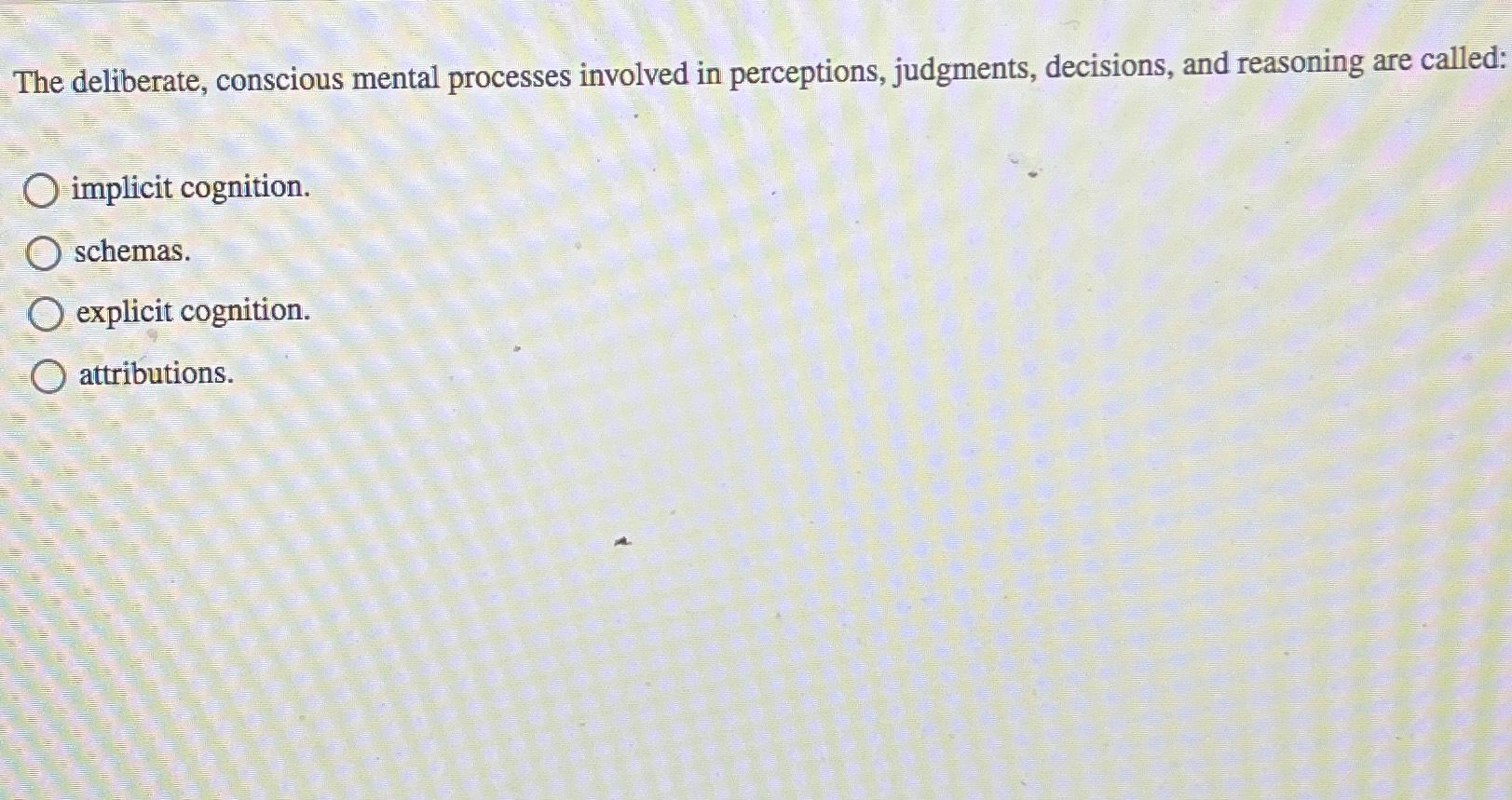 Solved The deliberate, conscious mental processes involved | Chegg.com