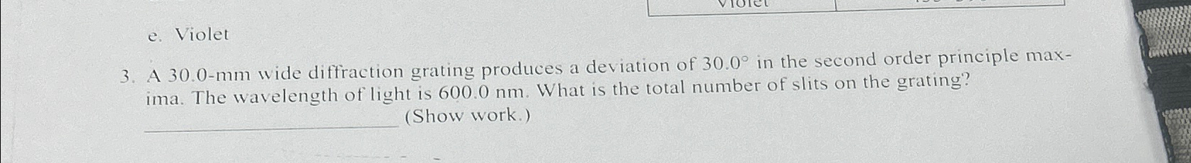 Solved e. ﻿Violet3. ﻿A 30.0-mm ﻿wide diffraction grating | Chegg.com