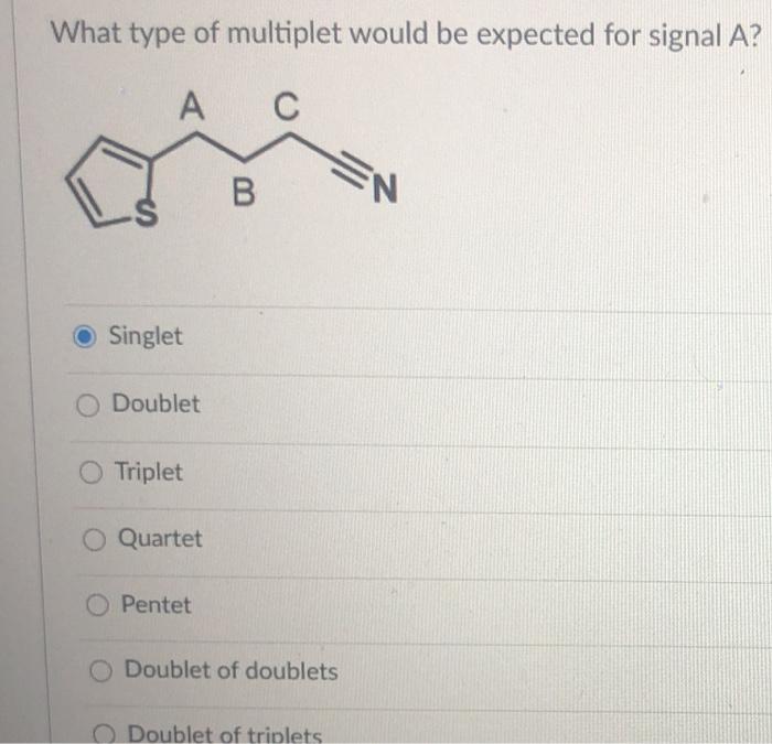 Solved What type of multiplet would be expected for signal | Chegg.com