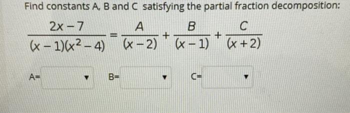 Solved Find constants A, B and C satisfying the partial | Chegg.com