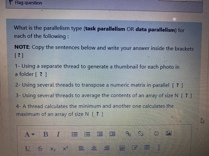 Solved | Flag question What is the parallelism type (task | Chegg.com
