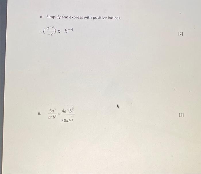 Solved d. Simplify and express with positive indices. 1. | Chegg.com