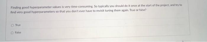 Solved Finding good hyperparameter values is very | Chegg.com