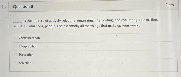 is the process of actively selecting, organizing, | Chegg.com