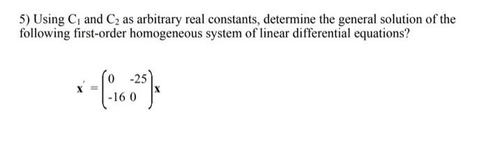 Solved 5) Using C1 and C2 as arbitrary real constants, | Chegg.com