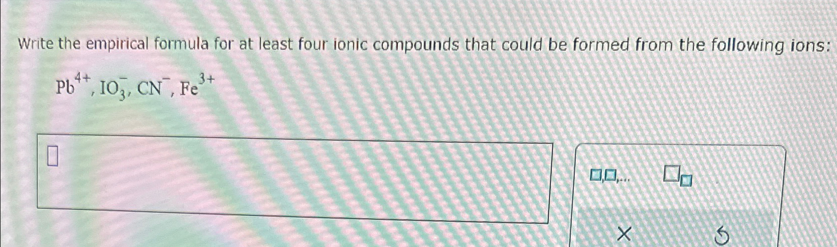 Solved Write the empirical formula for at least four ionic | Chegg.com