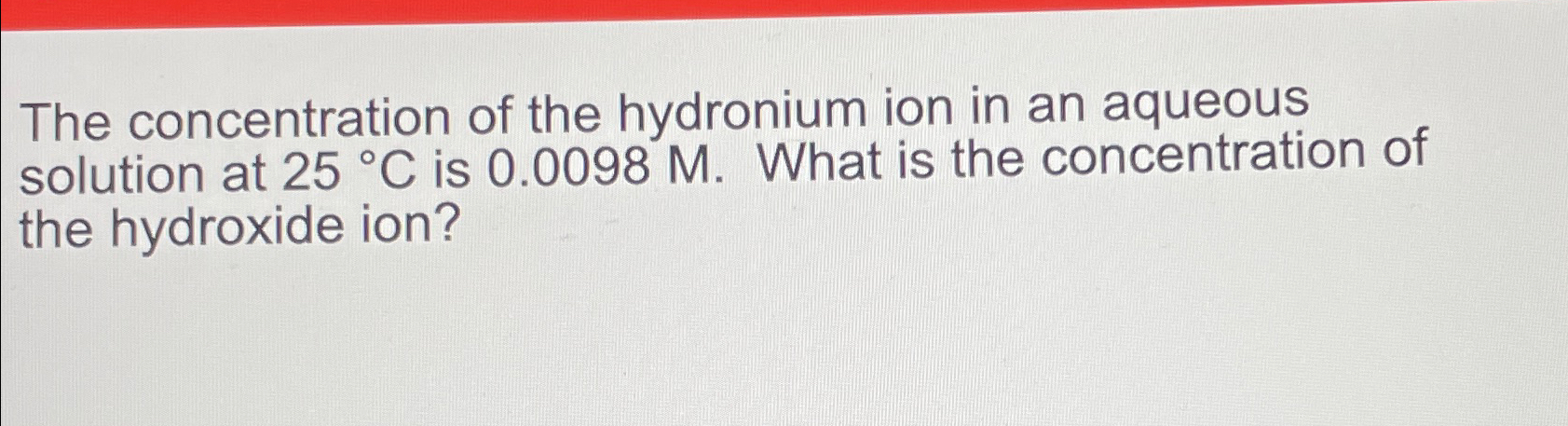 Solved The concentration of the hydronium ion in an aqueous | Chegg.com