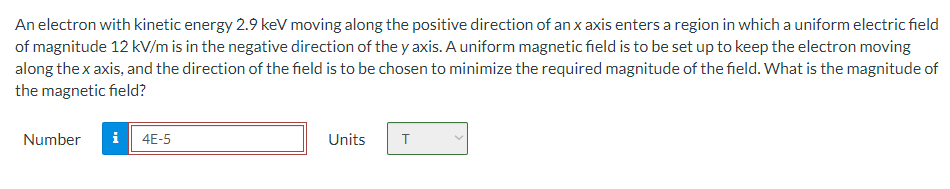 Solved An electron with kinetic energy 2.9keV moving along | Chegg.com
