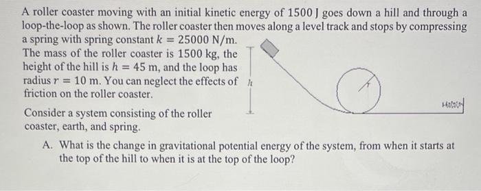 Solved A roller coaster moving with an initial kinetic | Chegg.com