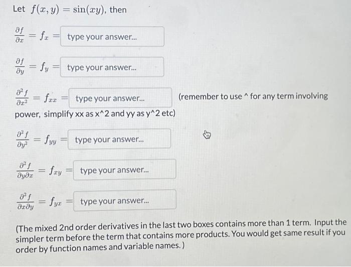 Solved Let f(x, y) = sin(xy), then af əx af ду = - a² f dy² | Chegg.com