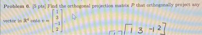 Solved Problem 6. (5 pts) Find the orthogonal projection | Chegg.com