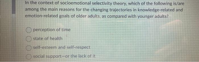 Solved In the context of socioemotional selectivity theory, | Chegg.com