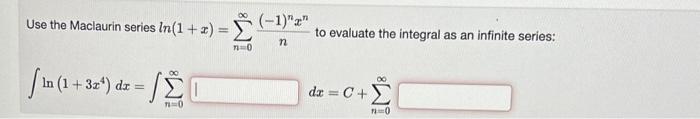 Solved Use the Maclaurin series ln(1+x)=∑n=0∞n(−1)nxn to | Chegg.com