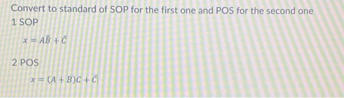 Solved Convert to standard of SOP for the first one and POS | Chegg.com