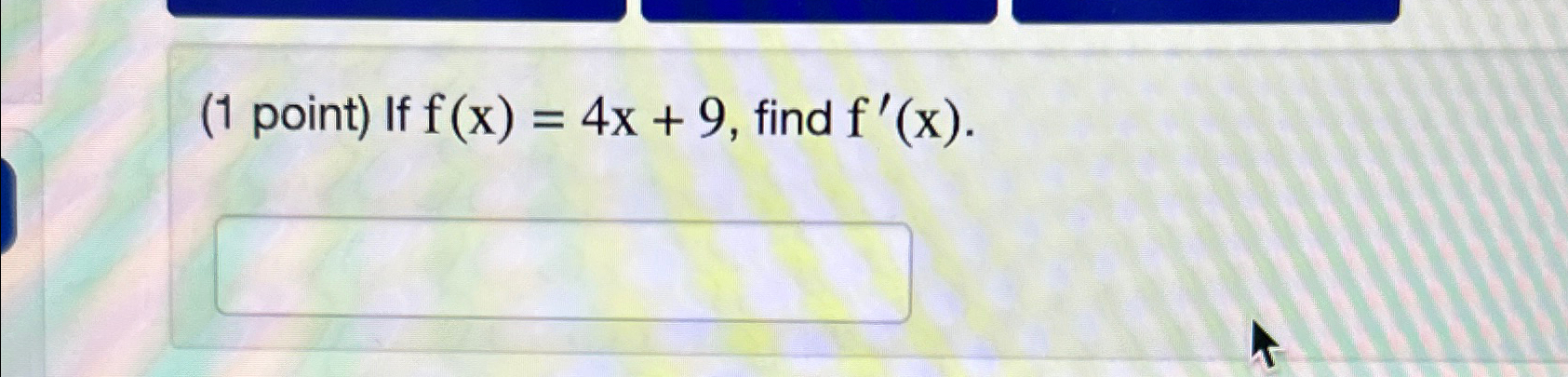Solved (1 ﻿point) ﻿If f(x)=4x+9, ﻿find f'(x). | Chegg.com