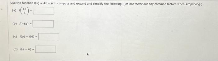 Solved Use the function f(x)=4x−4 to compute and expand and | Chegg.com