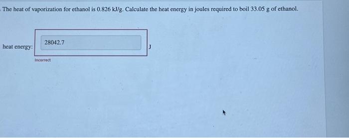 Solved The heat of vaporization for ethanol is 0.826 kJ/g. | Chegg.com