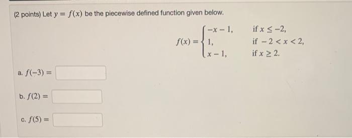Solved (2 points) Let y=f(x) be the piecewise defined | Chegg.com