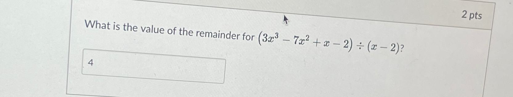 Solved 2 ﻿ptsWhat is the value of the remainder for | Chegg.com