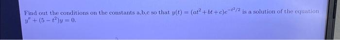 Solved Find out the conditions on the constants a,b,c so | Chegg.com