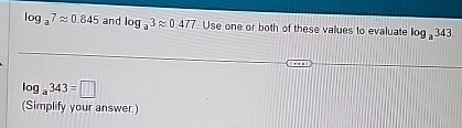 Solved loga7~~0.845 ﻿and loga3~~0.477. ﻿Use one or both of | Chegg.com