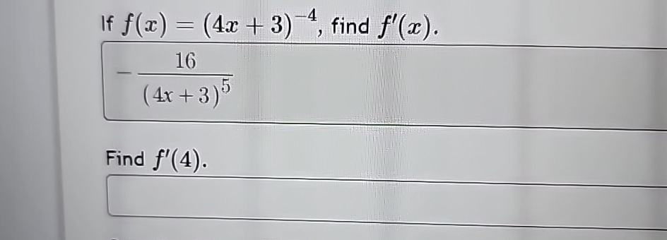Solved If f(x)=(4x+3)-4, ﻿find f'(x).-16(4x+3)5 | Chegg.com