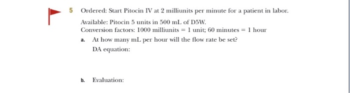 Solved 5 Ordered: Start Pitocin IV at 2 milliunits per | Chegg.com