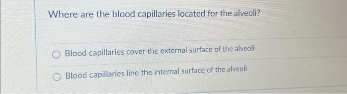 Solved Where are the blood capillaries located for the | Chegg.com