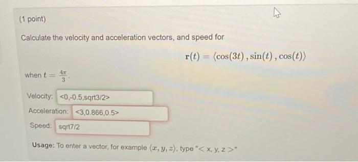Solved Calculate the velocity and acceleration vectors, and | Chegg.com