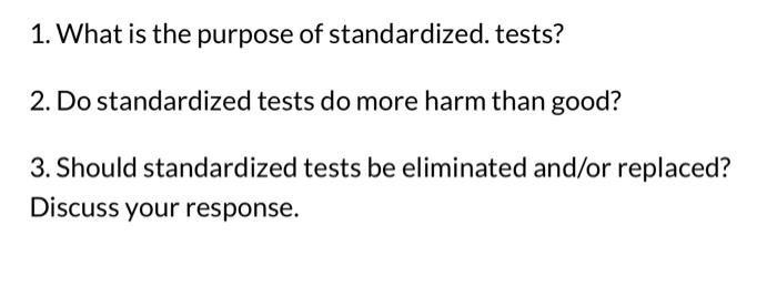 Solved 1. What is the purpose of standardized. tests? 2. Do | Chegg.com