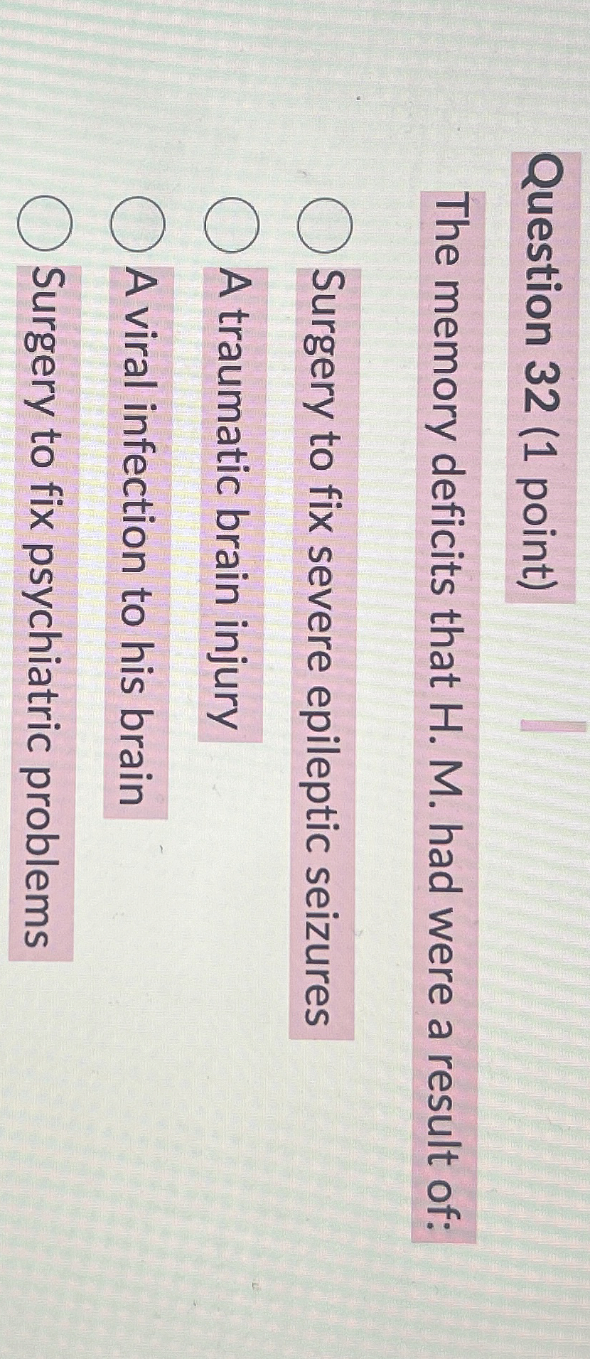 Solved Question 32 (1 ﻿point)The memory deficits that H. ﻿M. | Chegg.com