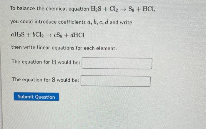 Solved To balance the chemical equation H2 S+Cl2→S8+HCl, you | Chegg.com
