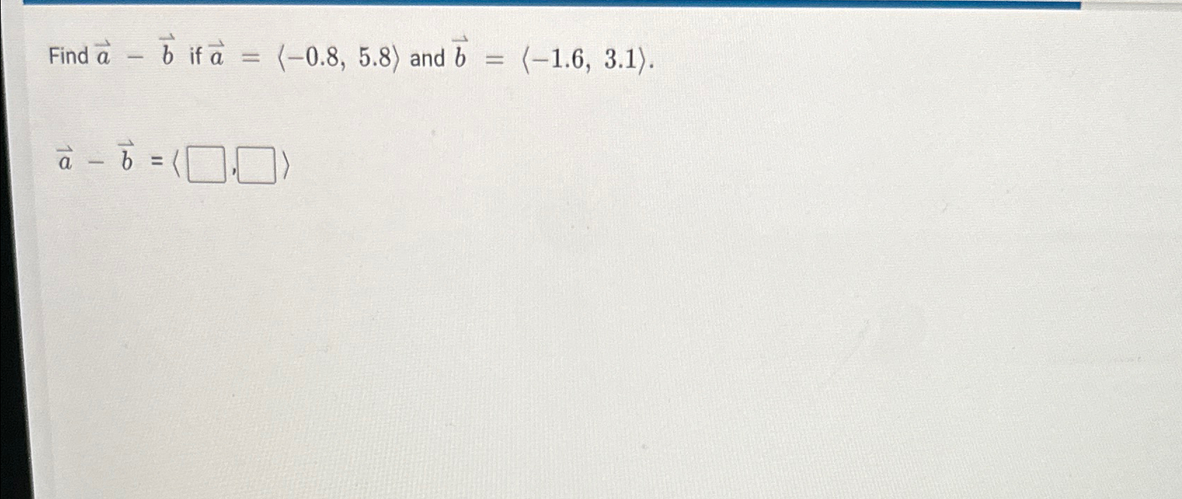 Solved Find vec(a)-vec(b) ﻿if vec(a)=(:-0.8,5.8:) ﻿and | Chegg.com