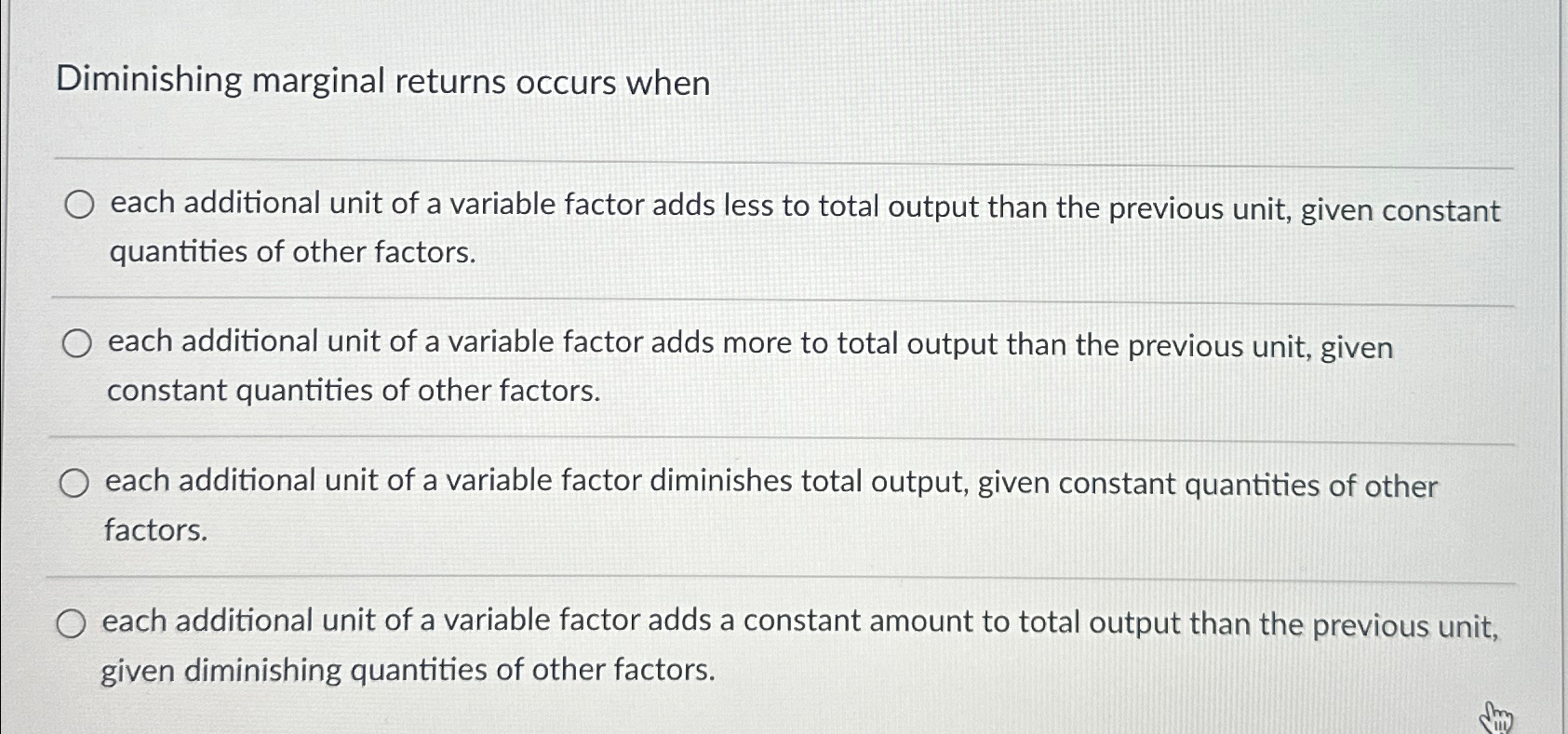 Solved Diminishing marginal returns occurs wheneach | Chegg.com