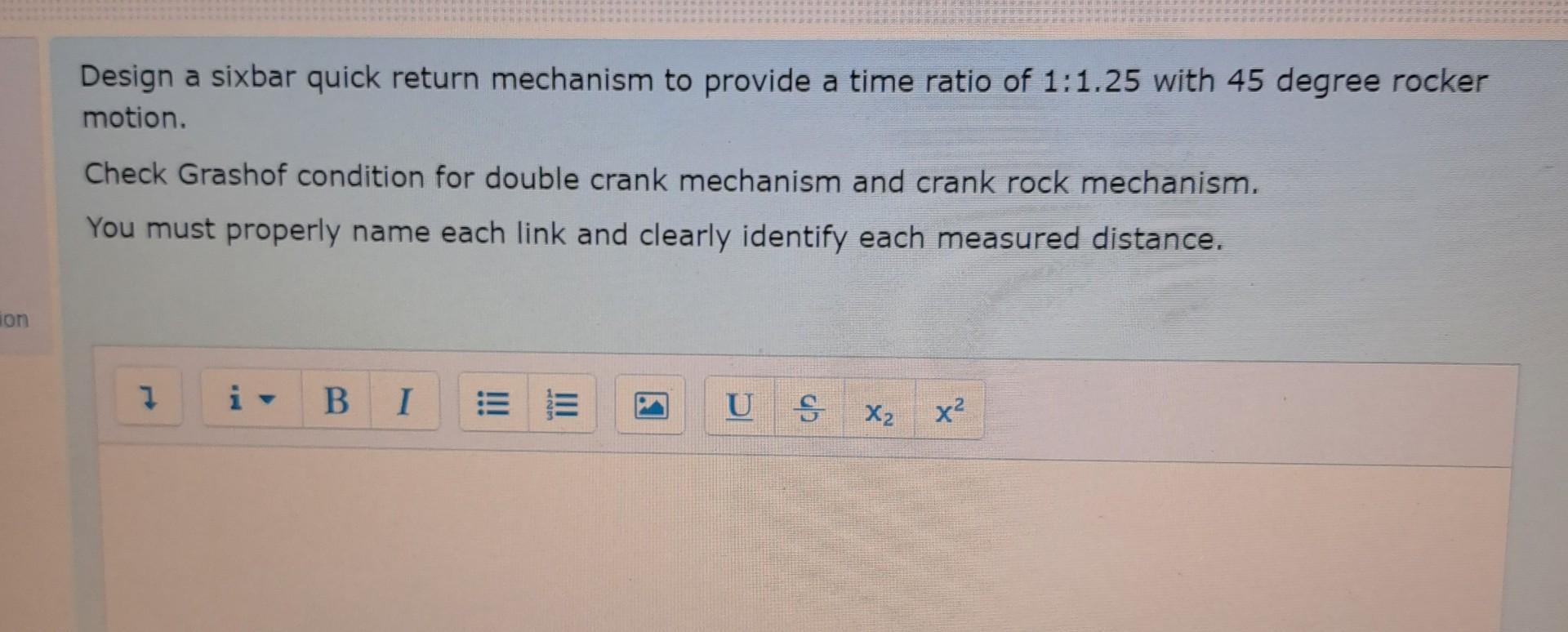 Solved Design a sixbar quick return mechanism to provide a | Chegg.com