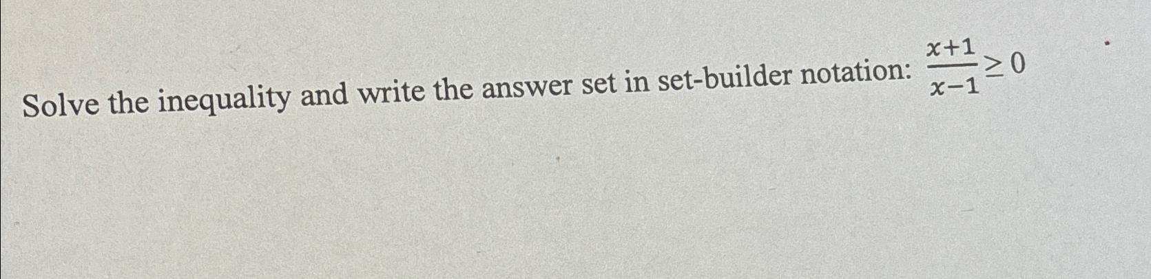 Solved Steps for...Solve the inequality and write the answer | Chegg.com